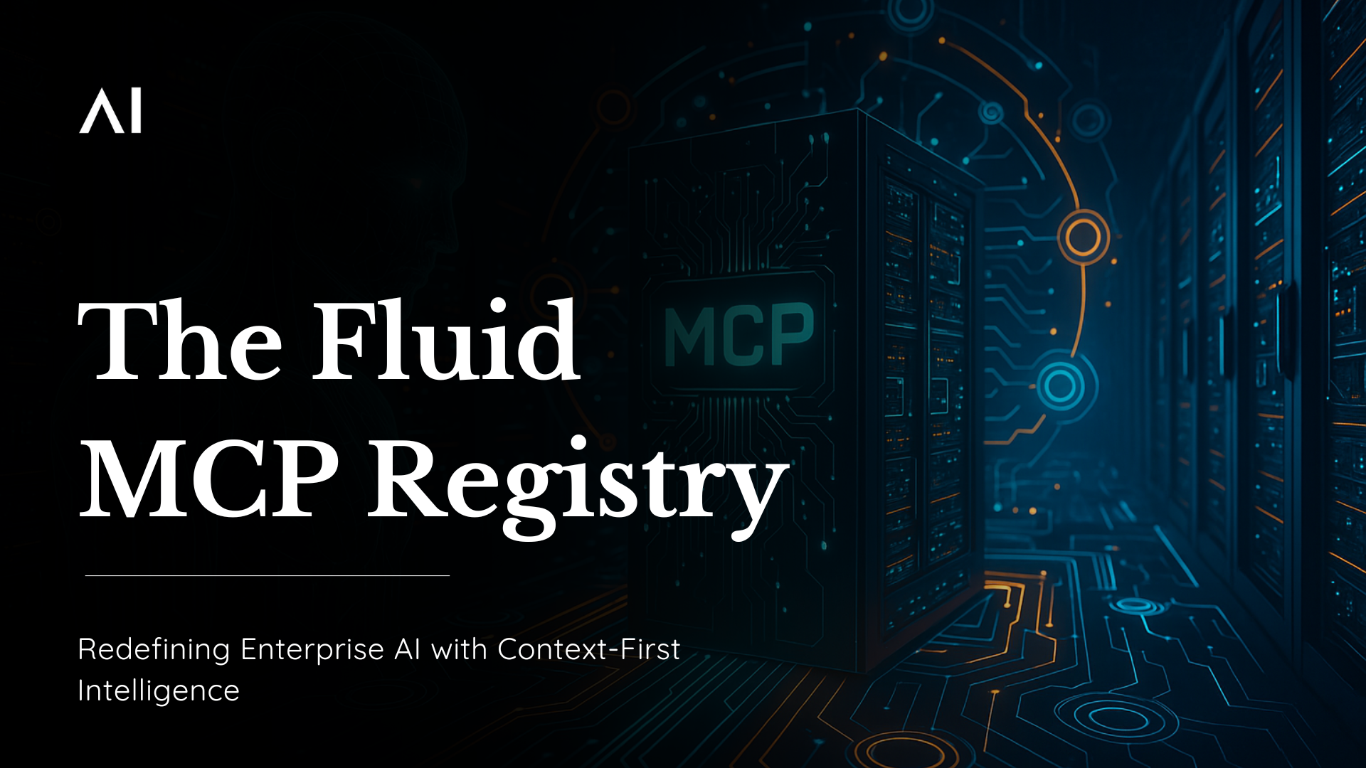 The Fluid MCP Registry Is Redefining Enterprise AI with Context-First Intelligence